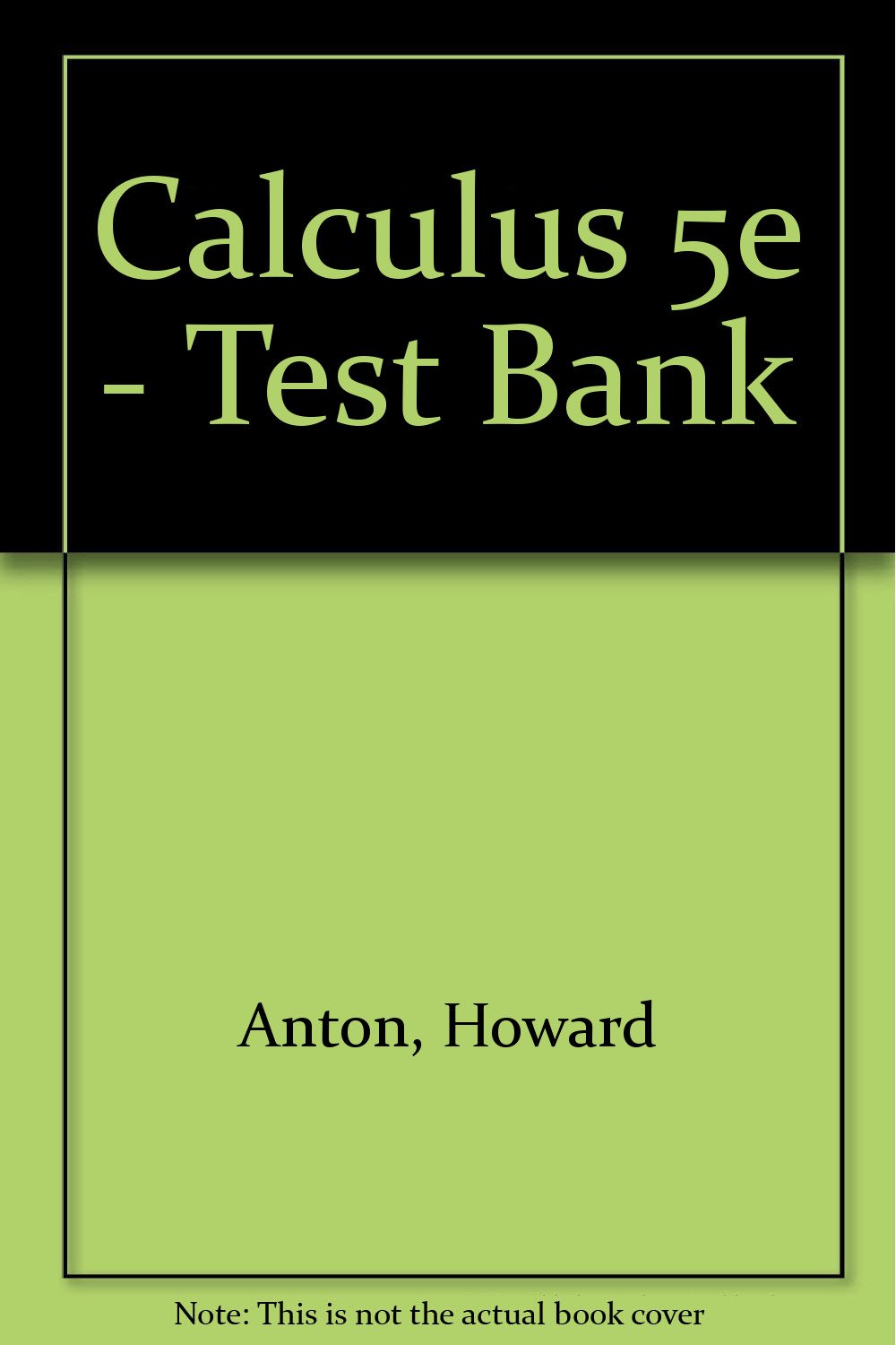 Calculus 5e - Test Bank: Howard Anton: 9780471106760: Amazon.com: Books