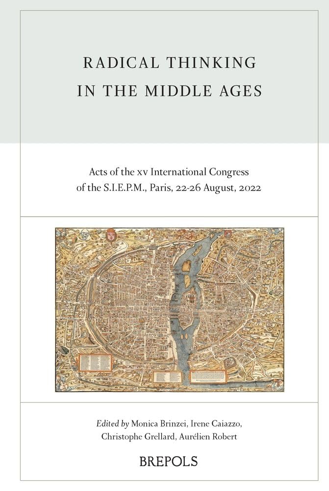 Radical Thinking in the Middle Ages: Acts of the XV International ...