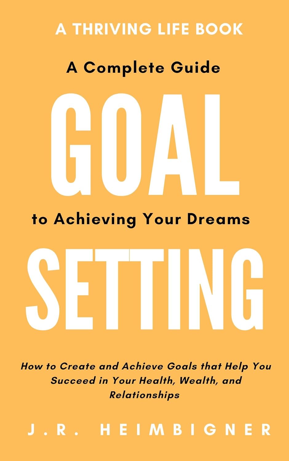 Amazon.com: Goal Setting: A Complete Guide to Achieving Your Dreams ...