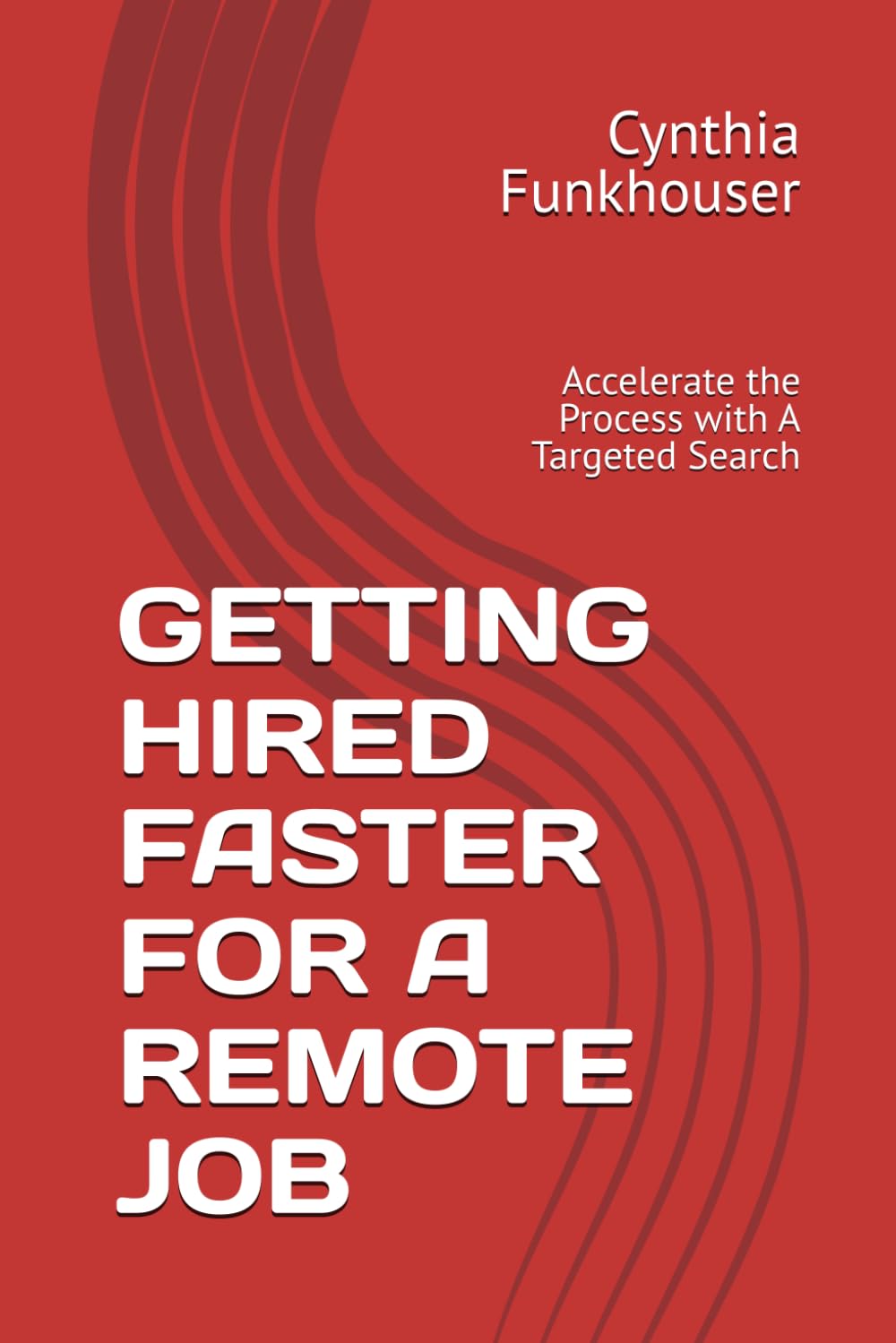 Amazon.com: GETTING HIRED FASTER FOR A REMOTE JOB: Accelerate the ...