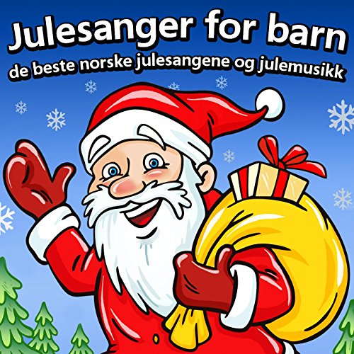 Julesanger for barn, de beste norske julesangene og julemusikk von ...
