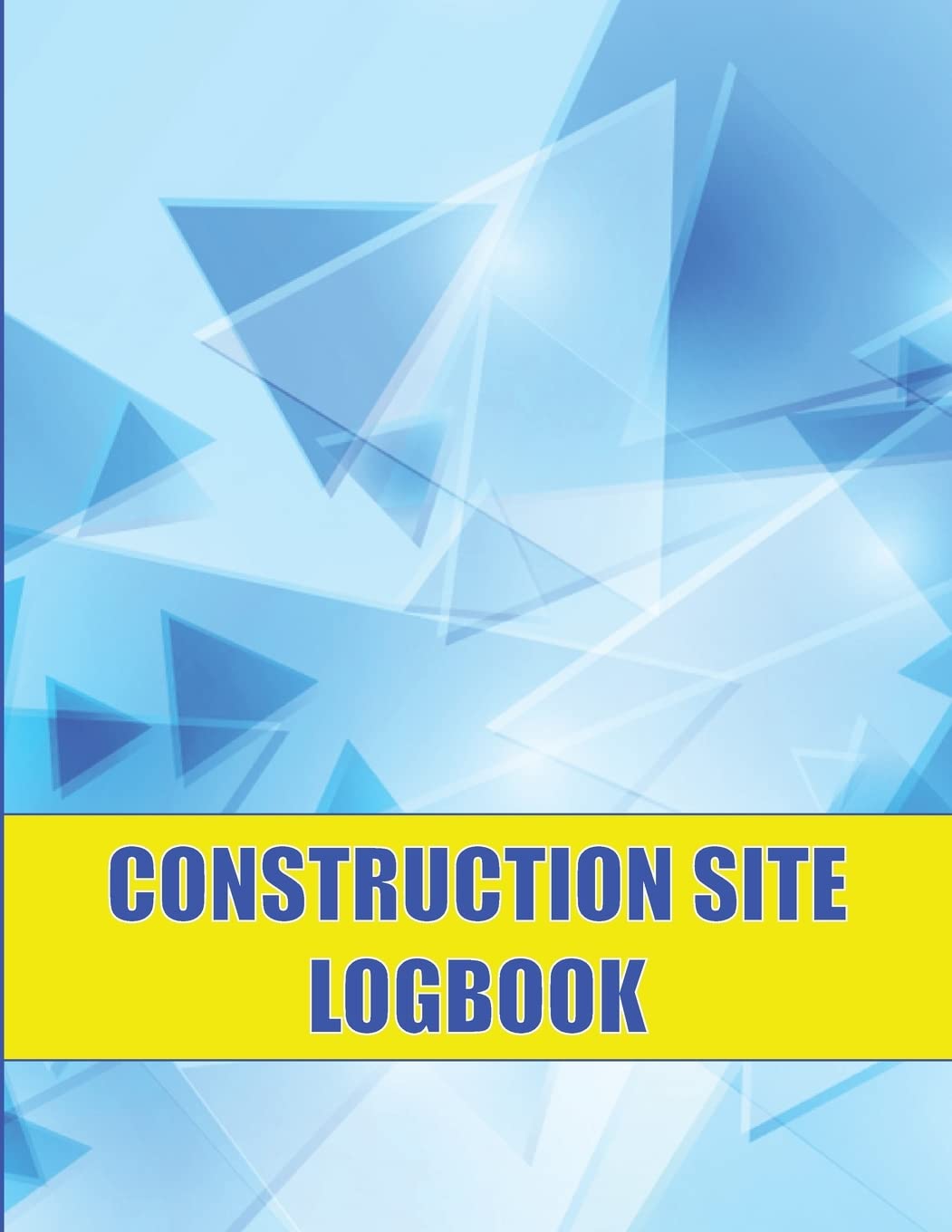 Construction Site Logbook: Perfect for Foremen, Construction Site ...