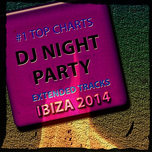 #1 Top Charts DJ Night Party Extended Tracks Ibiza 2014 (100 Songs the Best of Dance 2014 ...