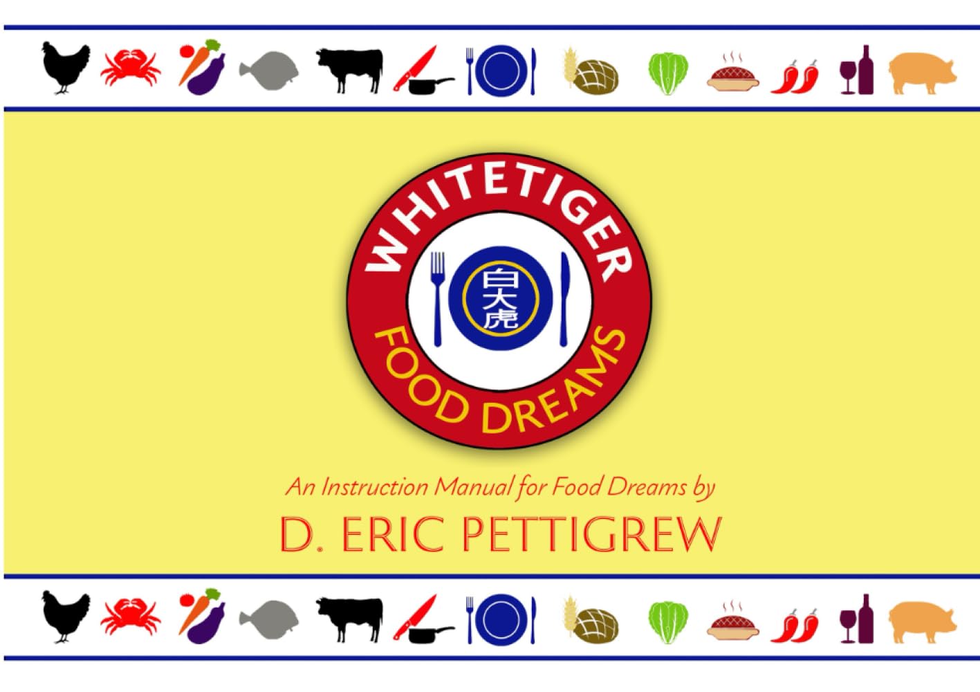 WHITETIGER FOOD DREAMS: An Instruction Manual for Food Dreams ...