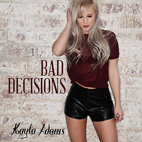 Play Bad Decisions by Kayla Adams on Amazon Music