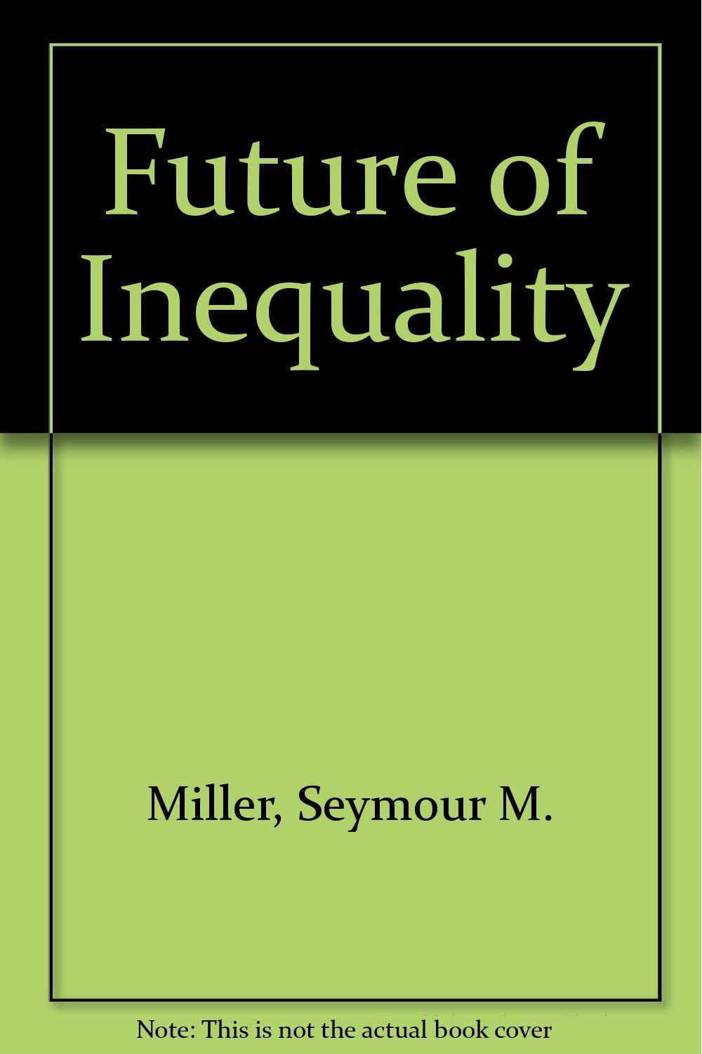 Future Of Inequality Paper: Miller, William C: 9780465025923: Amazon ...