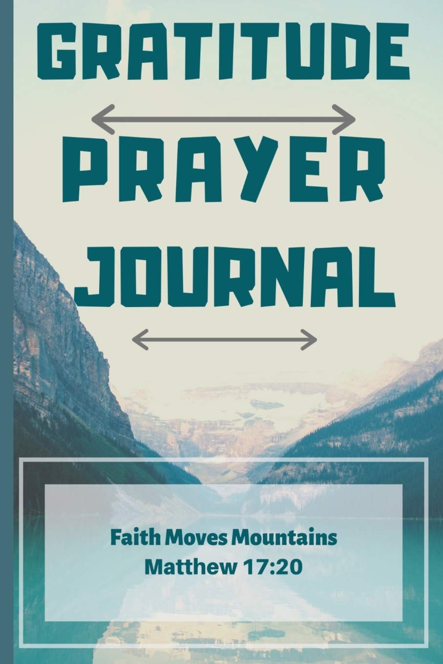 Gratitude Prayer Journal | Faith Moves Mountains: Faith Based Notebook ...