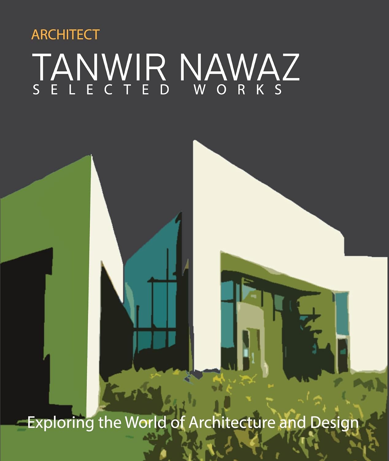 Architect Tanwir Nawaz Selected Works: Exploring the World of ...