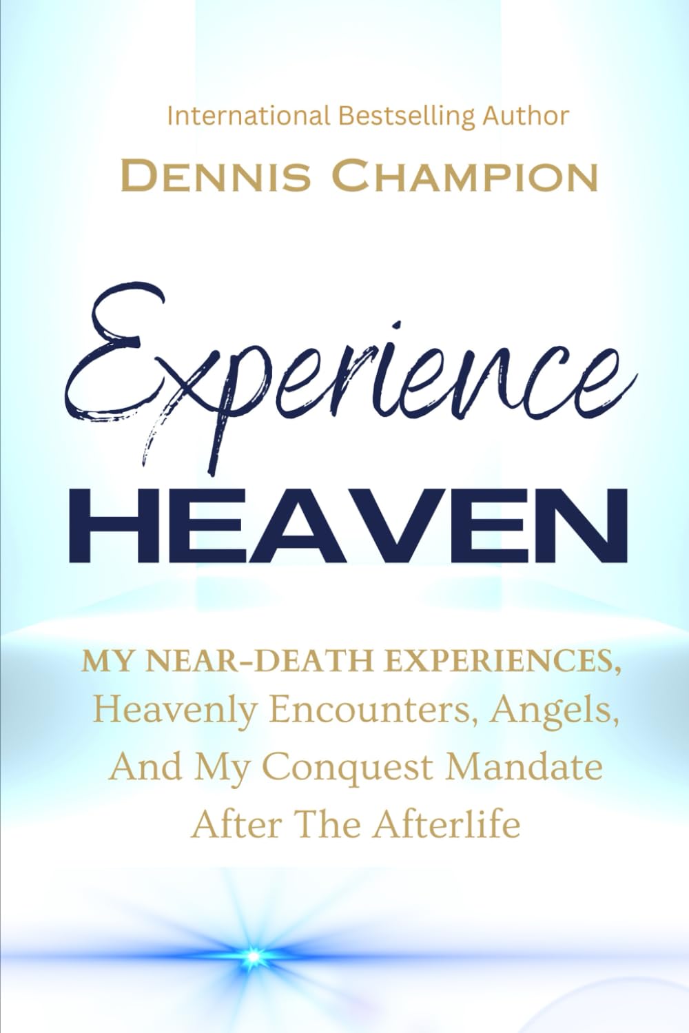 Amazon.com: Experience Heaven: My Near-Death Experiences, Heavenly ...