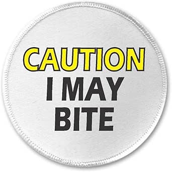 Amazon.com: CAUTION I May Bite 3" Sew On Patch : Clothing, Shoes & Jewelry