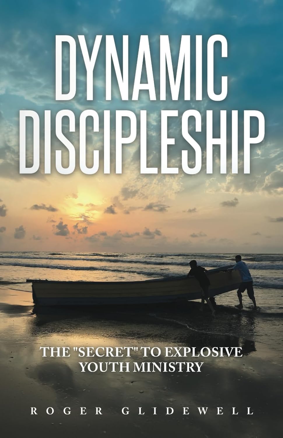 Dynamic Discipleship: The “Secret” to Explosive Youth Ministry ...