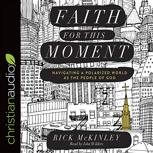 Faith for This Moment: Navigating a Polarized World as the People of ...