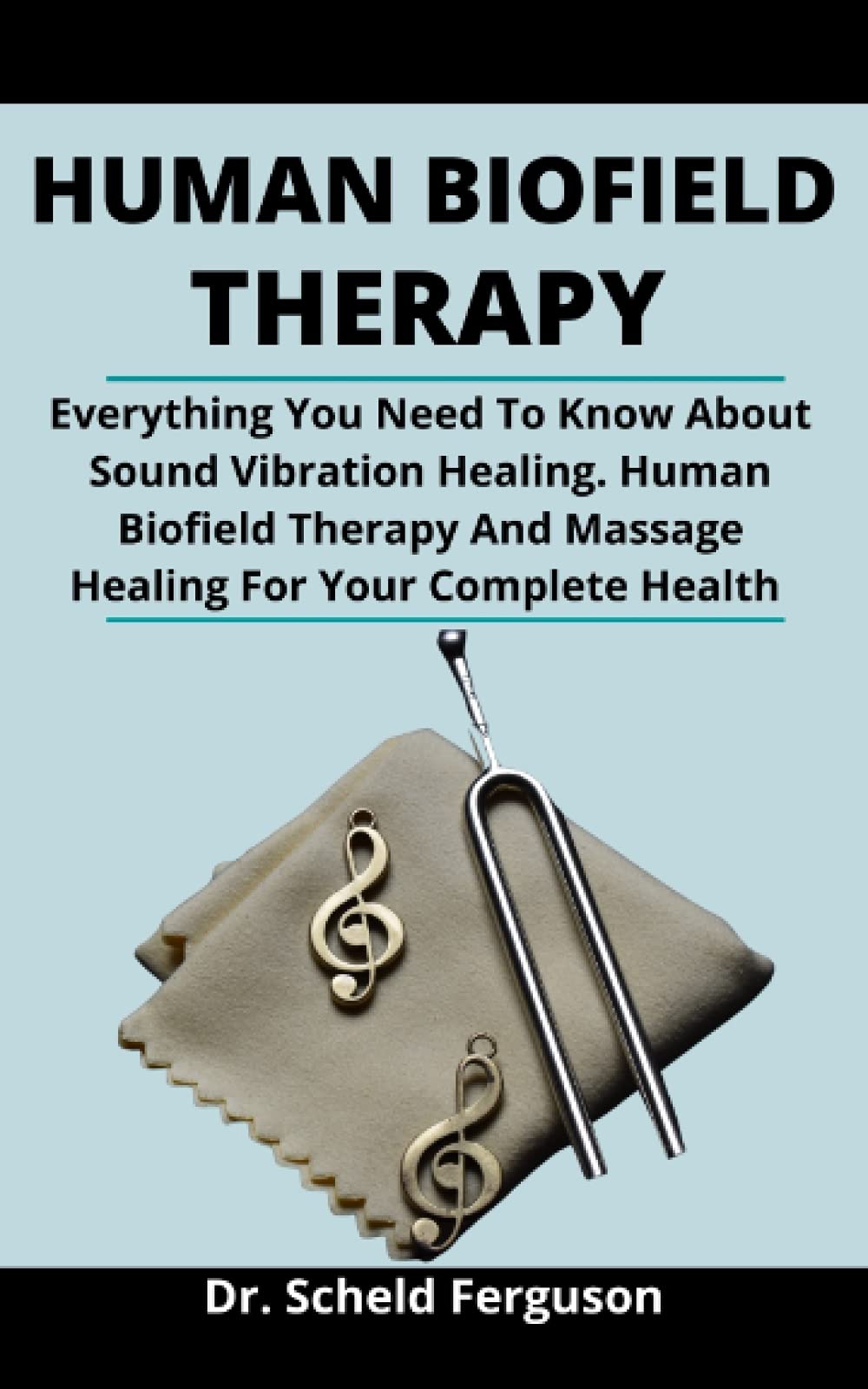 Buy Human Biofield Therapy: Everything You Need To Know About Sound ...