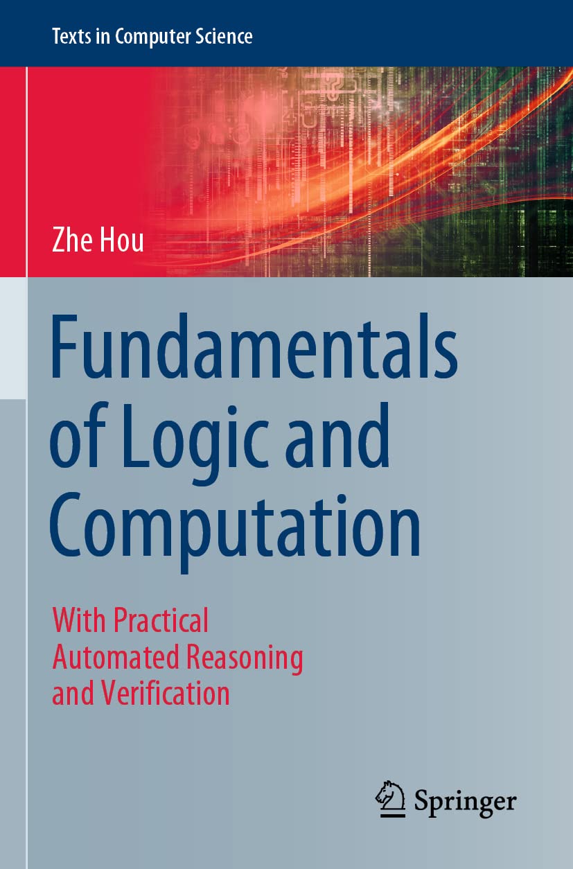 Fundamentals of Logic and Computation: With Practical Automated Reasoning and Verification ...