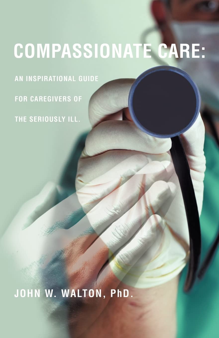 Amazon.com: Compassionate Care: An Inspirational Guide for Caregivers ...