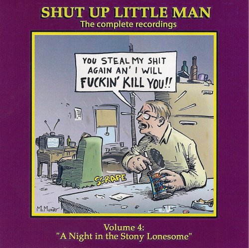 Shut Up Little Man Complete REcordings Volume 4: "A Night in the Stony ...