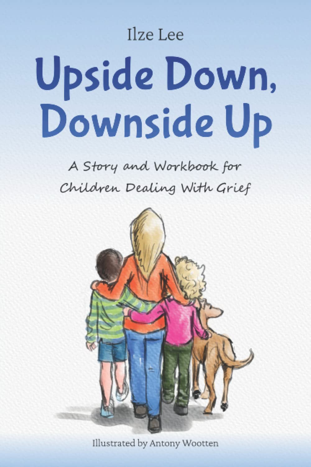 Upside Down, Downside Up: A Story and Workbook for Children Dealing ...