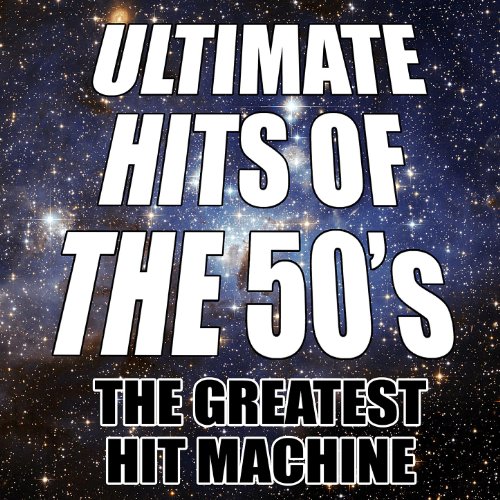 Amazon.com: Ultimate Hits of the 50's : The Greatest Hit Machine ...