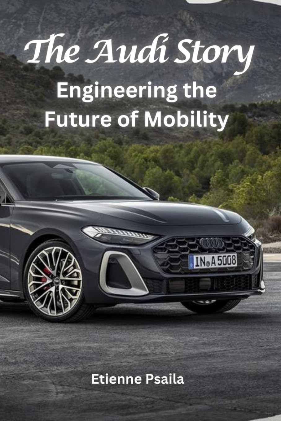 The Audi Story: Engineering the Future of Mobility: Amazon.co.uk ...