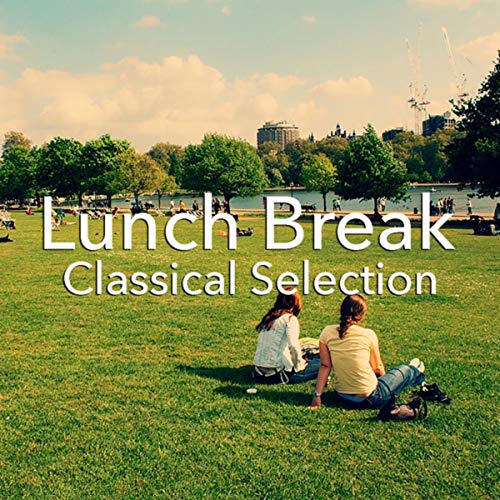Amazon.co.jp: Lunch Break Classical Selection : Various Artists: デジタルミュージック