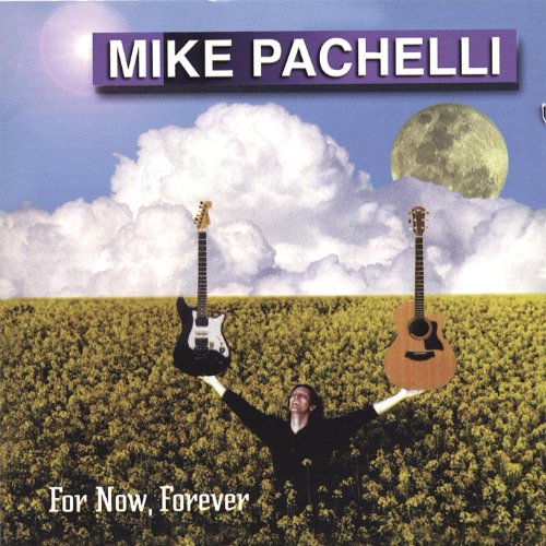 Amazon.com: For Now, Forever : Mike Pachelli: Digital Music