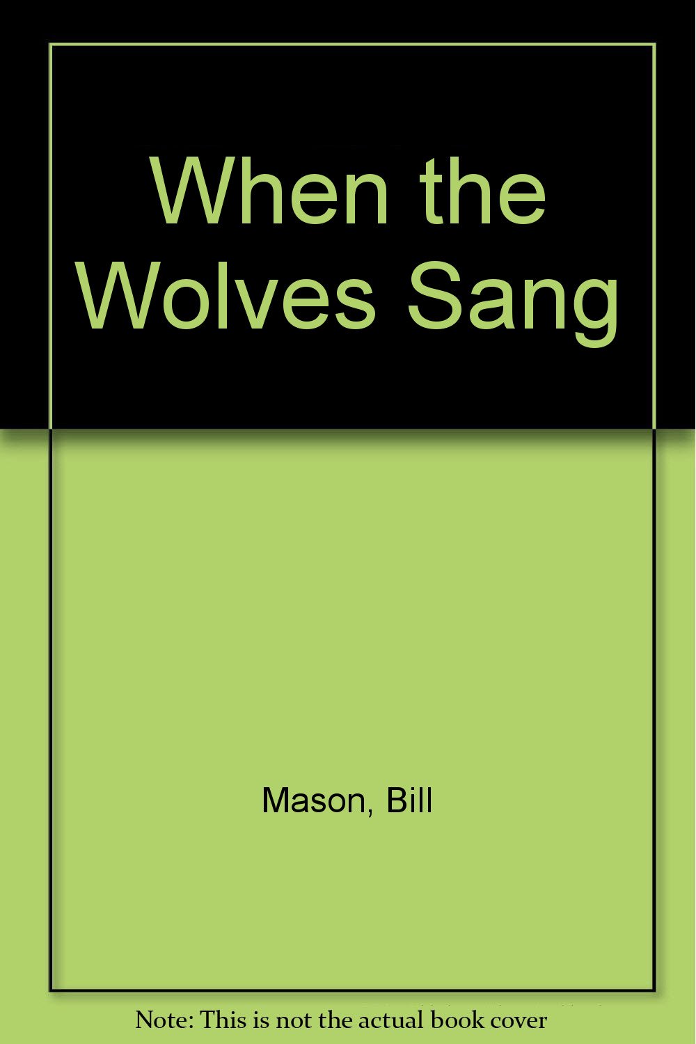 When the Wolves Sang: Mason, Bill: 9780919872516: Amazon.com: Books