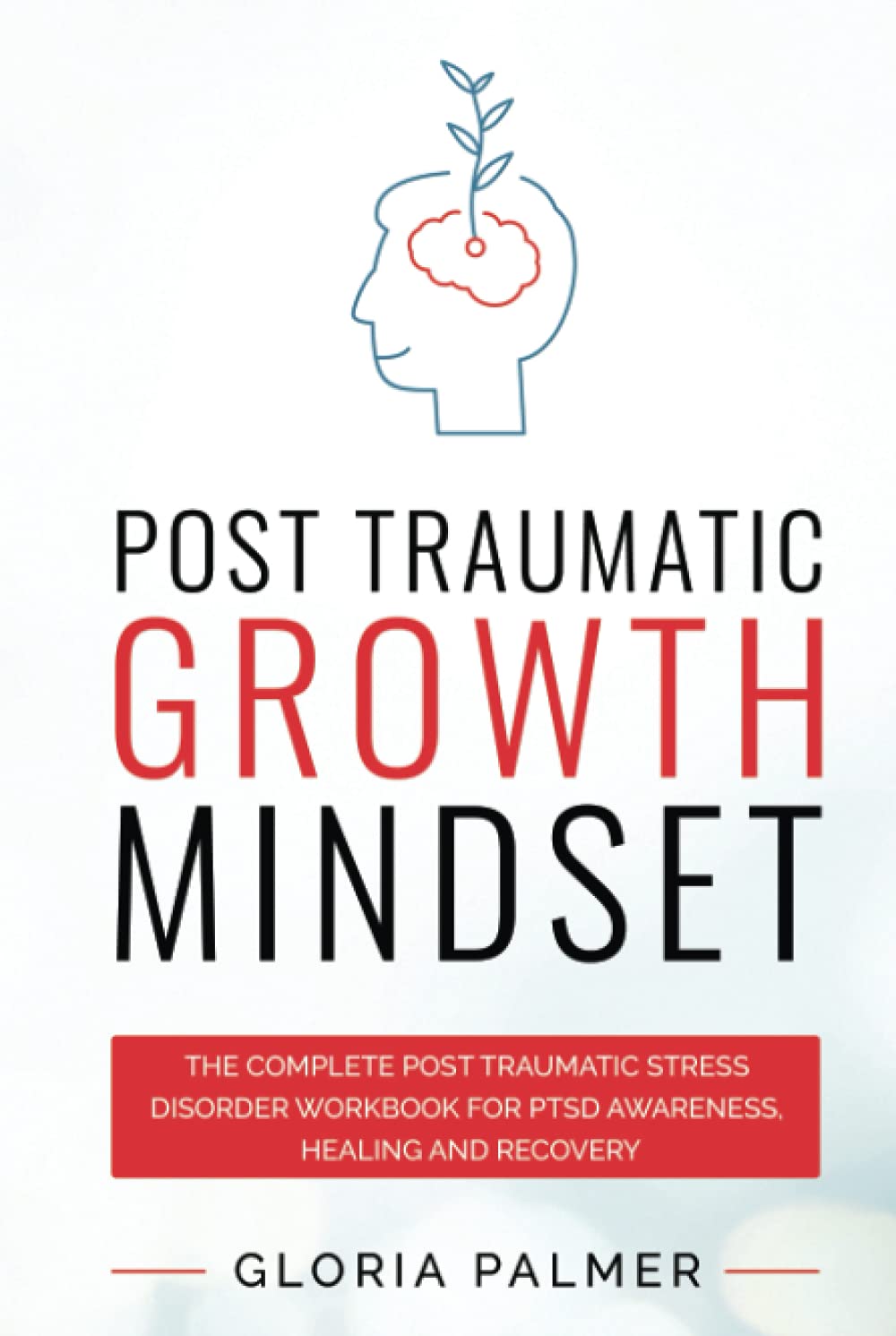 Buy Post Traumatic Growth Mindset: The Complete Post Traumatic Stress ...