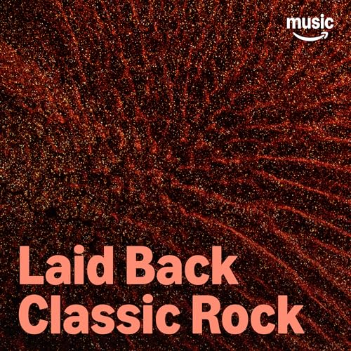 Laid Back Classic Rock Playlist on Amazon Music Unlimited