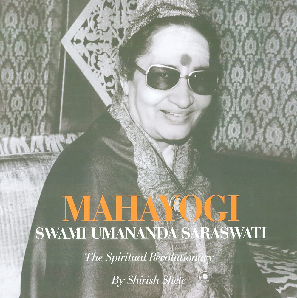 MAHAYOGI : SWAMI UMANANDA SARASWATI - The Spiritual Revolutionary ...