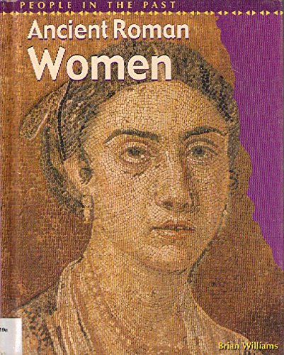 Ancient Roman Women (People in the Past, Rome): Williams, Brian ...