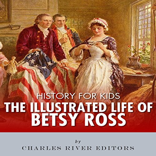 Amazon.com: History for Kids: The Illustrated Life of Betsy Ross ...