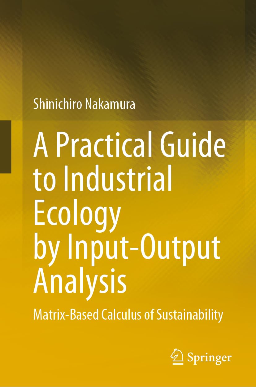 Buy A Practical Guide to Industrial Ecology by Input-Output Analysis ...
