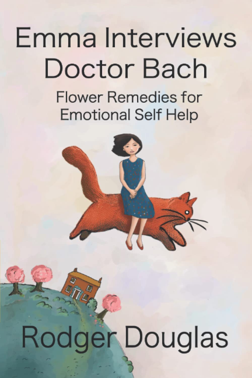 Emma Discovers Bach Flower Essences: Douglas, Rodger: 9798699905379 ...