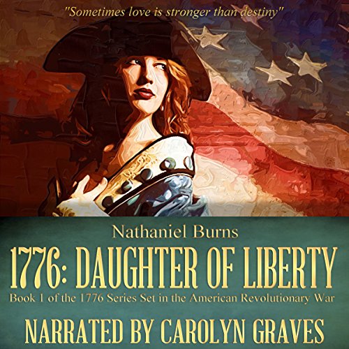 1776: Daughter of Liberty: Book 1 of the 1776 Series Set During the ...