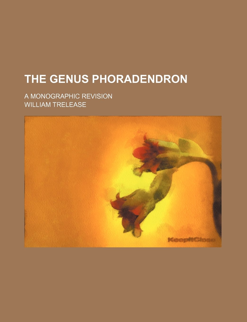Amazon.co.jp: The Genus Phoradendron; A Monographic Revision : Trelease ...