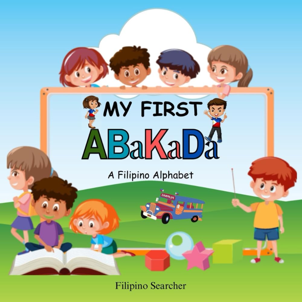My First ABAKADA: A Filipino Alphabet Tagalog-English Book : Searcher ...