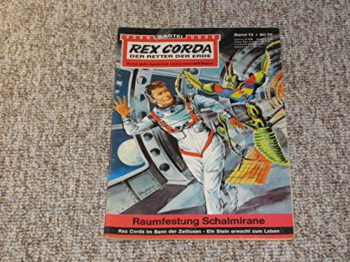 Rex Corda. Der Retter der Erde. Band 13. Raumfestung Schalmirane ...