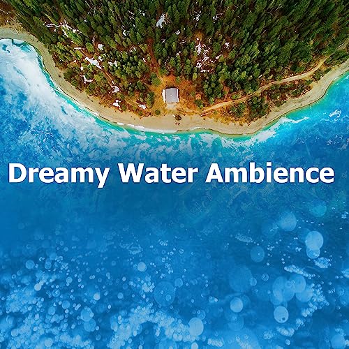 Amazon MusicでWater Effects CenterのDreamy Water Ambienceを再生する