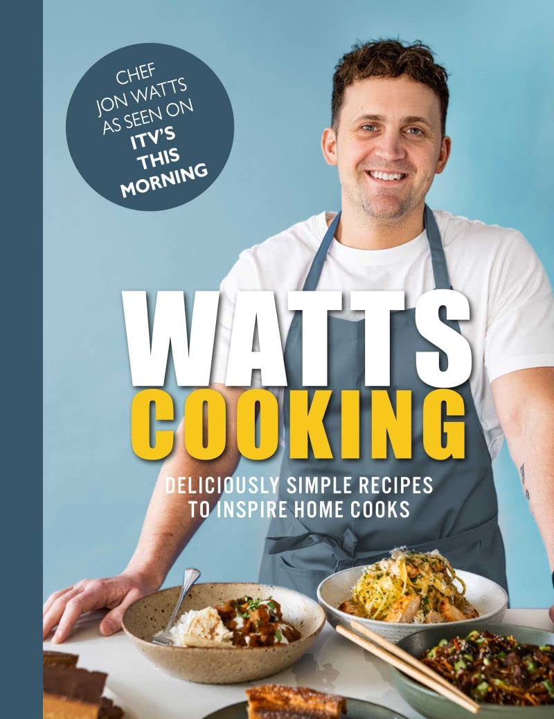 Watts Cooking: Deliciously simple recipes to inspire home cooks: Amazon.co.uk: Watts, Jon ...