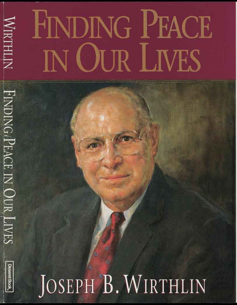Finding Peace in Our Lives - Kindle edition by Wirthlin, Joseph B ...