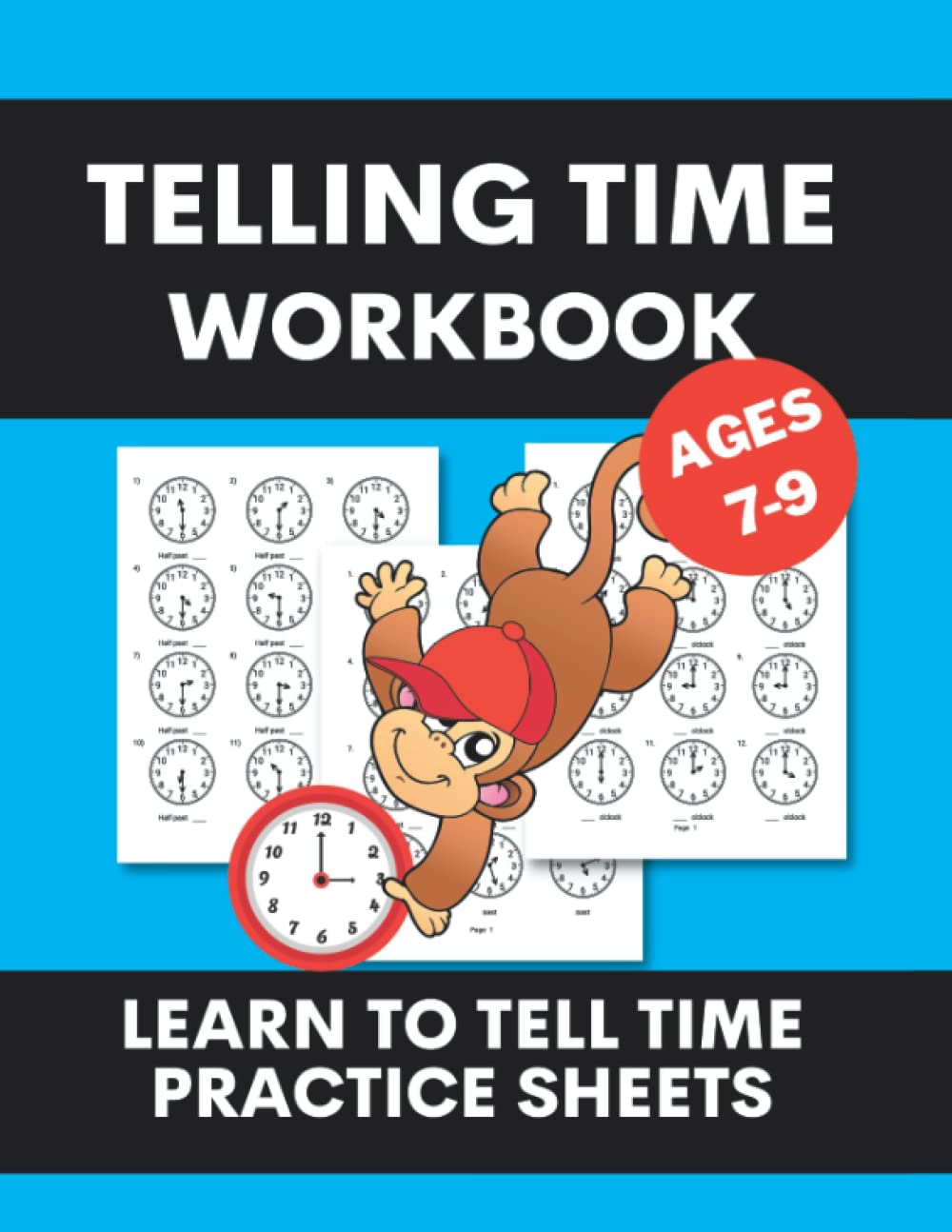 Telling Time Workbook: Learn to Tell Time with Blank Clocks Worksheets | Ages 7-9 | Practice ...