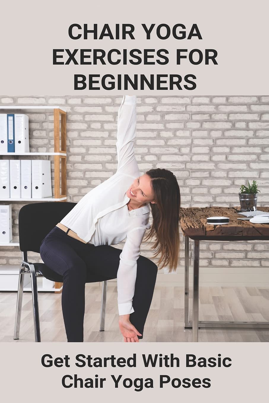 Buy Chair Yoga Exercises For Beginners: Get Started With Basic Chair ...