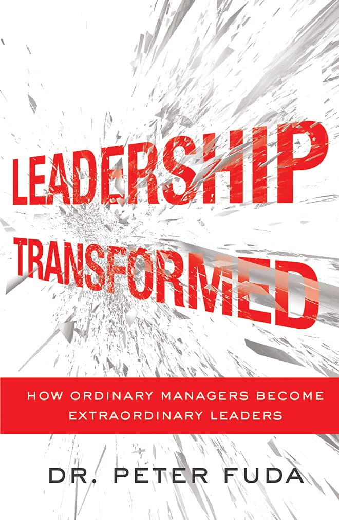 Leadership Transformed: How Ordinary Managers Become Extraordinary ...