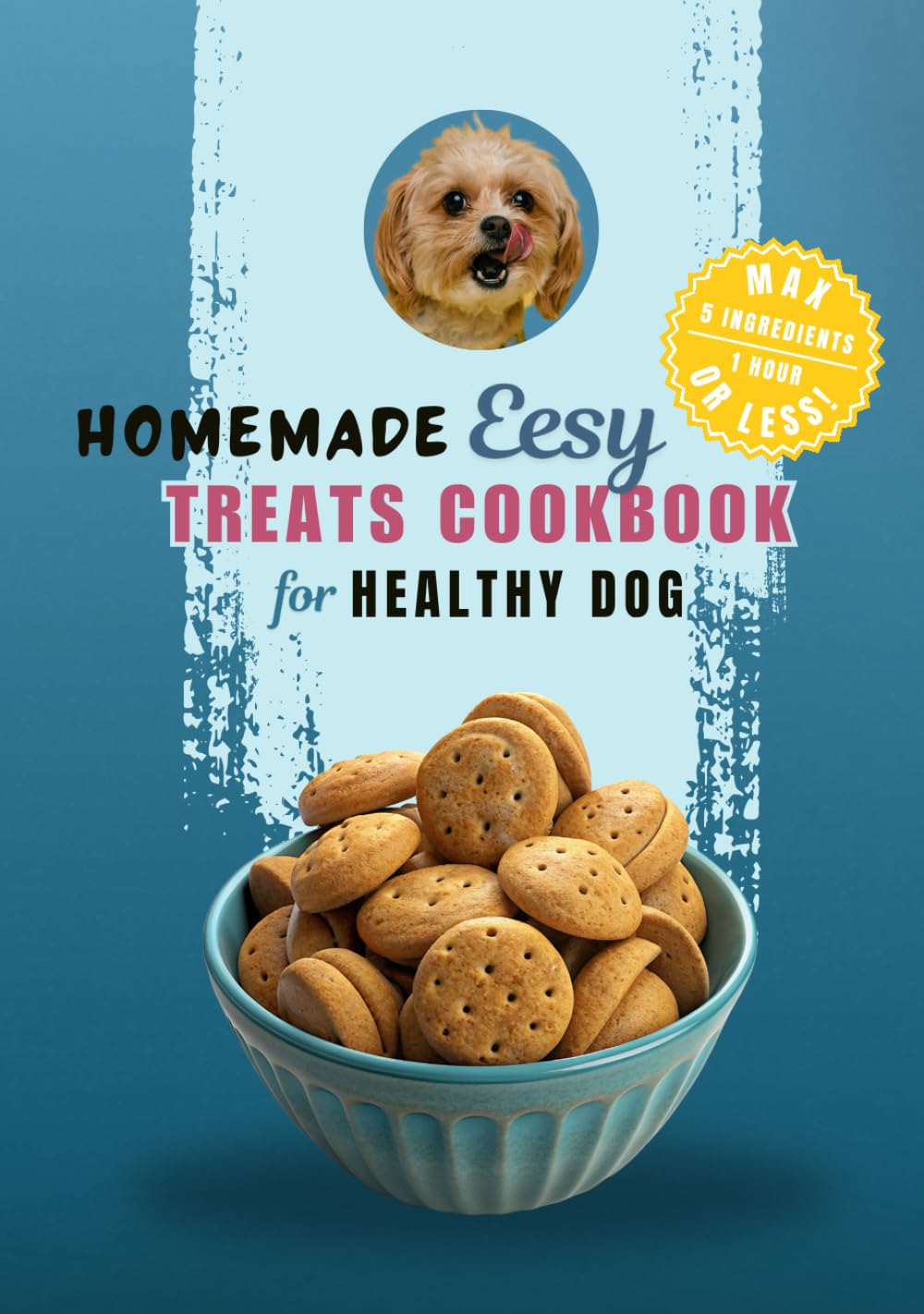 Homemade Easy Treats Cookbook for Healthy Dog: Recipe Book for Dog ...