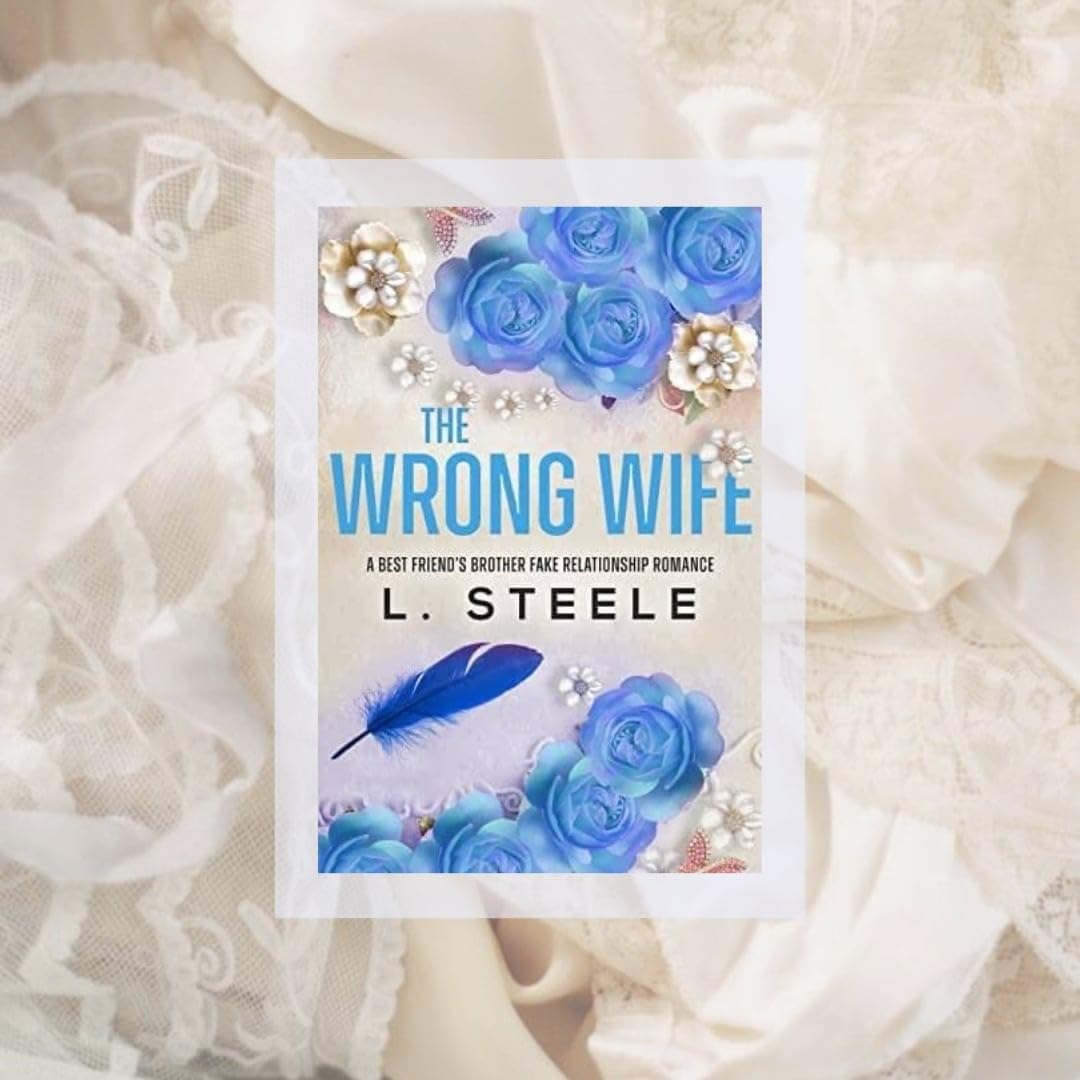 The Wrong Wife: A Best Friend's Brother Marriage of Convenience Romance (Morally Grey ...