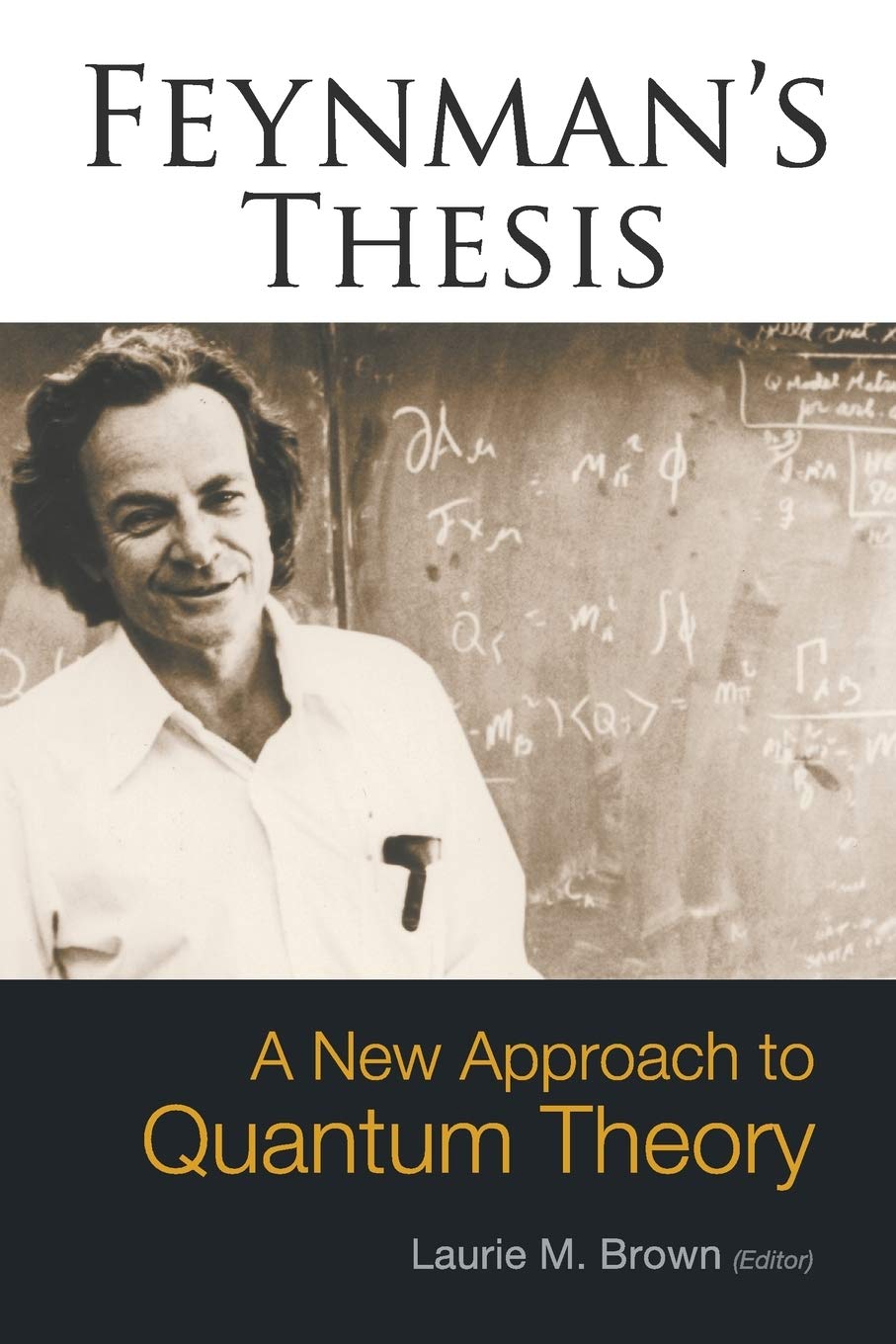 Feynman's Thesis - A New Approach To Quantum Theory: Richard Feynman ...