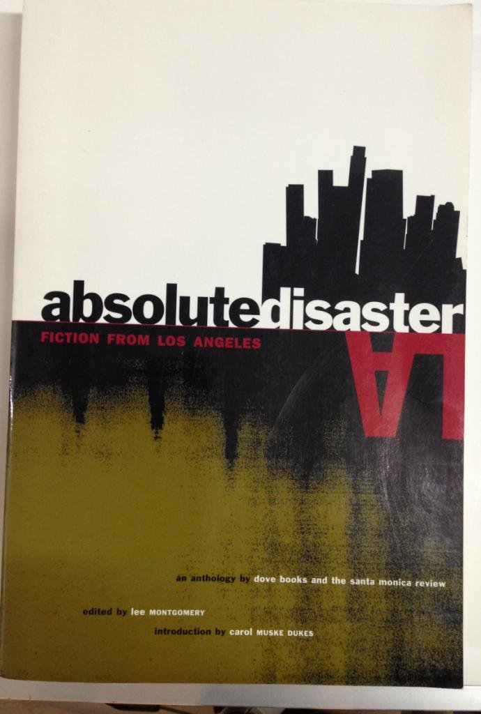 Absolute Disaster: Fiction from Los Angeles: Lee Montgomery, Carol ...