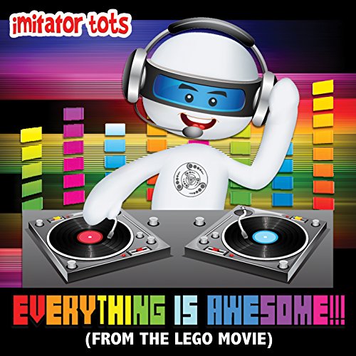 Everything Is Awesome!!! (From the Lego Movie) by Imitator Tots on ...