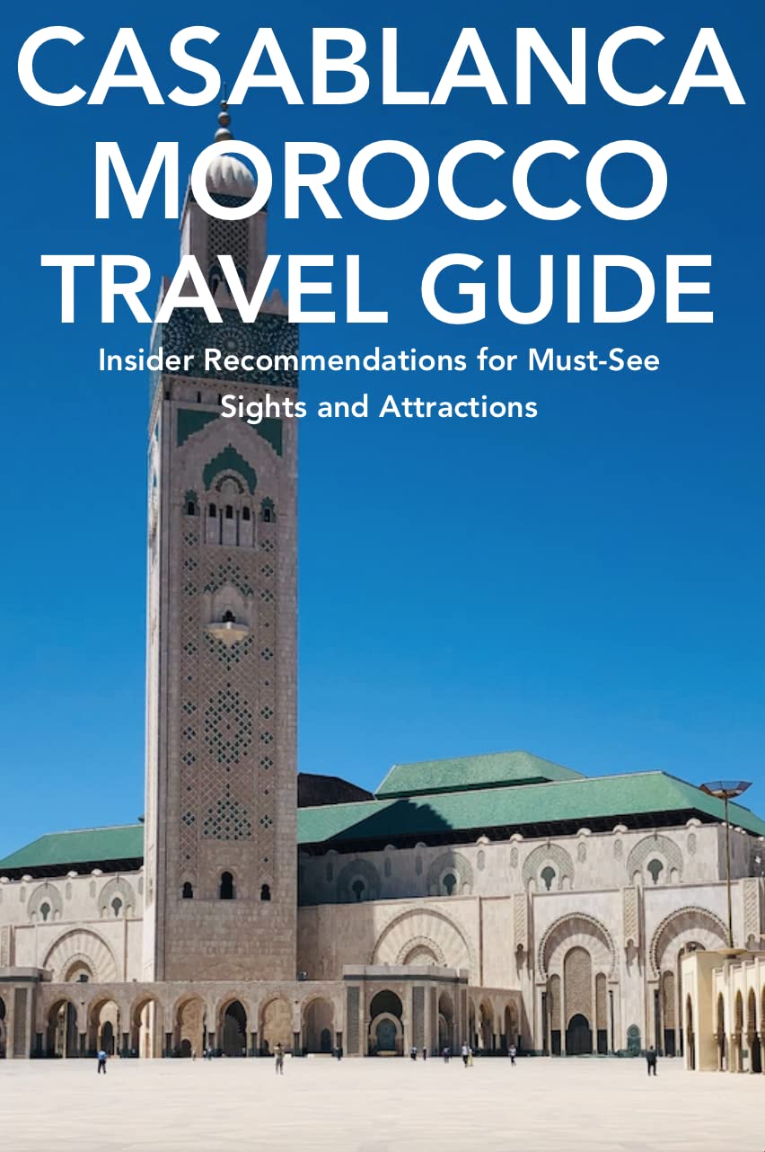 Amazon.com: Casablanca, Morocco: Insider Recommendations for Must-See ...