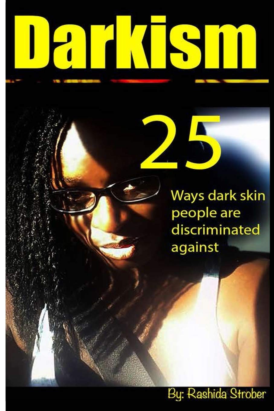 Darkism: 25 Ways Dark Skin People are Discriminated Against: Strober ...